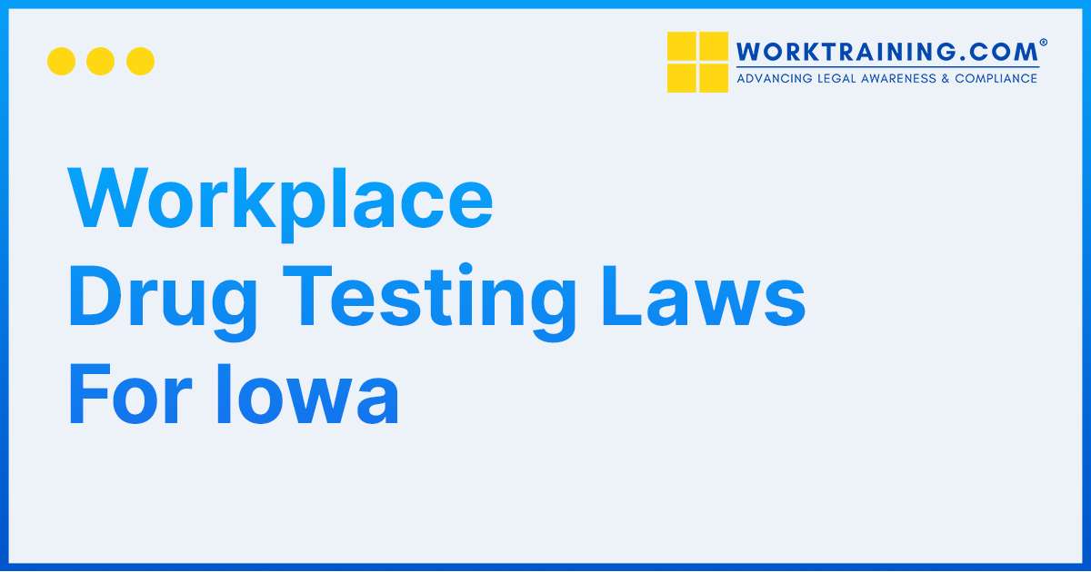 Workplace Drug Testing Laws For Iowa