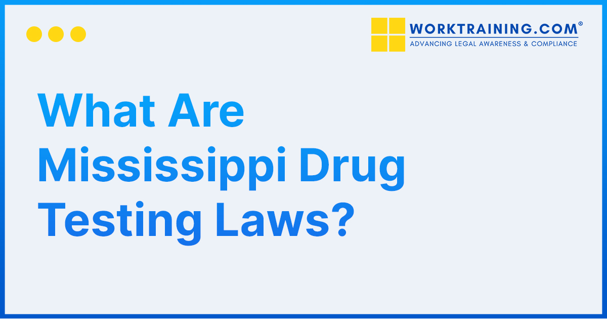 Mississippi Drug Testing Laws and Regulations