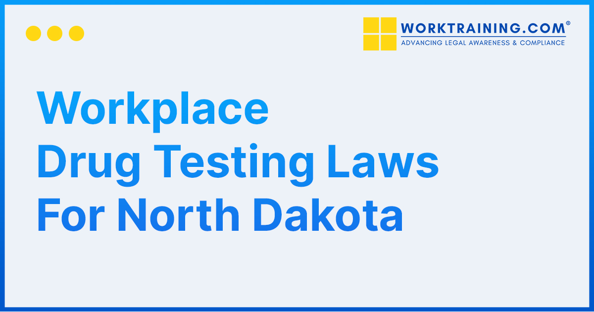 North Dakota Drug Testing Laws and Regulations
