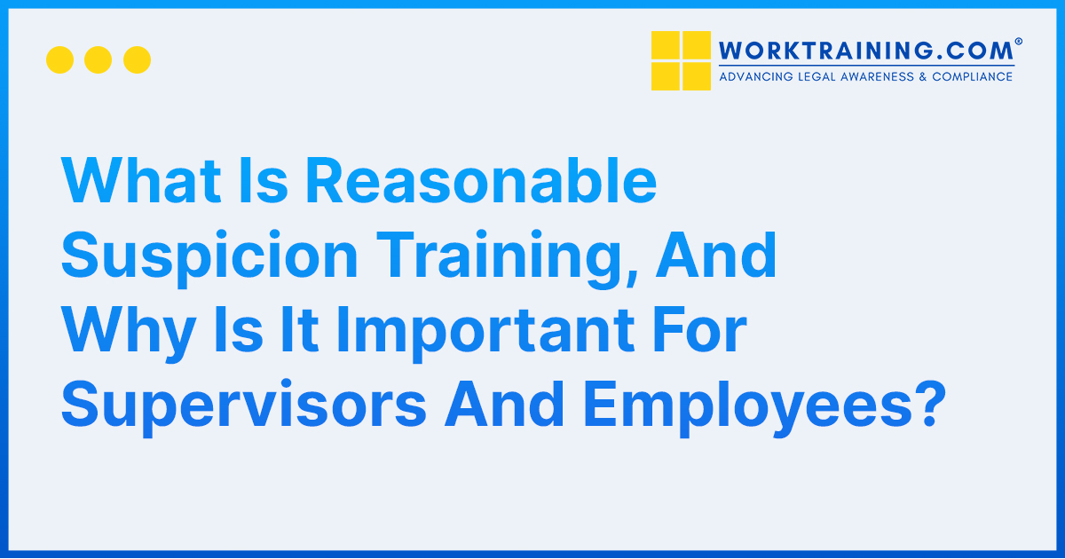 What Is Reasonable Suspicion Training, And Why Is It Important For ...