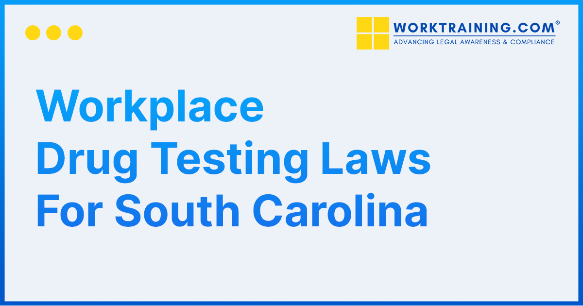 South Carolina Drug Testing Laws and Regulations