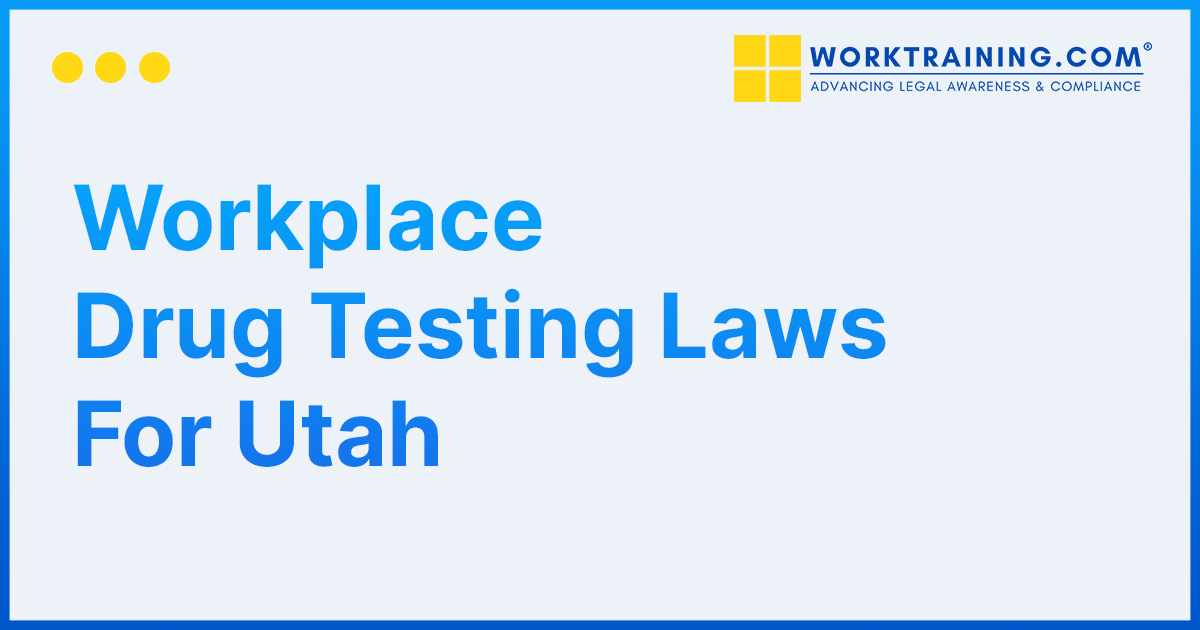 Utah Drug Testing Laws and Regulations