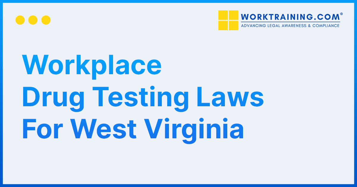West Virginia Drug Testing Laws and Regulations