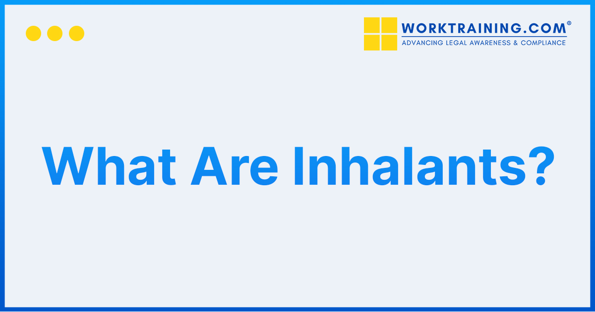 What Are Inhalants?