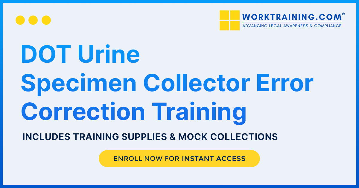 DOT Urine Specimen Collector Error Correction Training